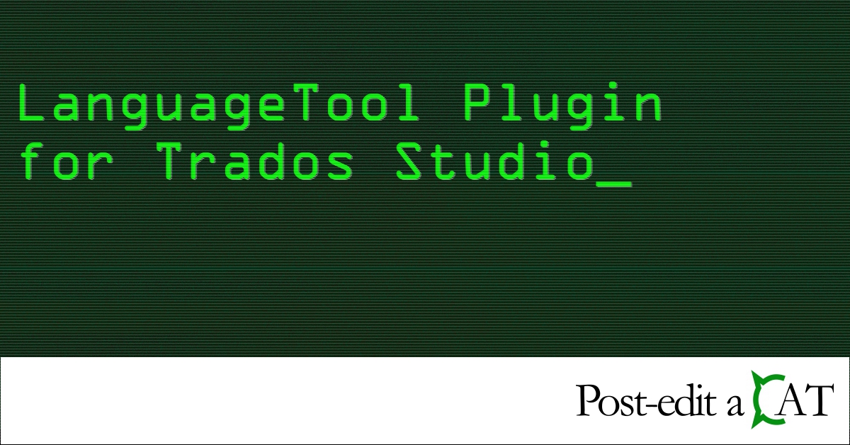 LanguageTool Plugin for Trados Studio - Post-edit a CAT