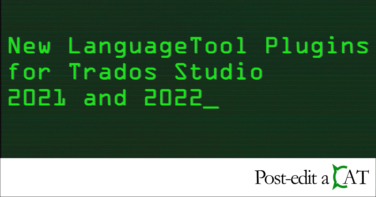 New LanguageTool Plugin for Trados Studio 2021 and 2022 - Post-edit a CAT